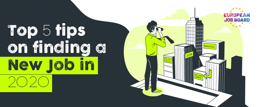 Top 5 Tips on Finding a New Job in 2020 | European Job Board